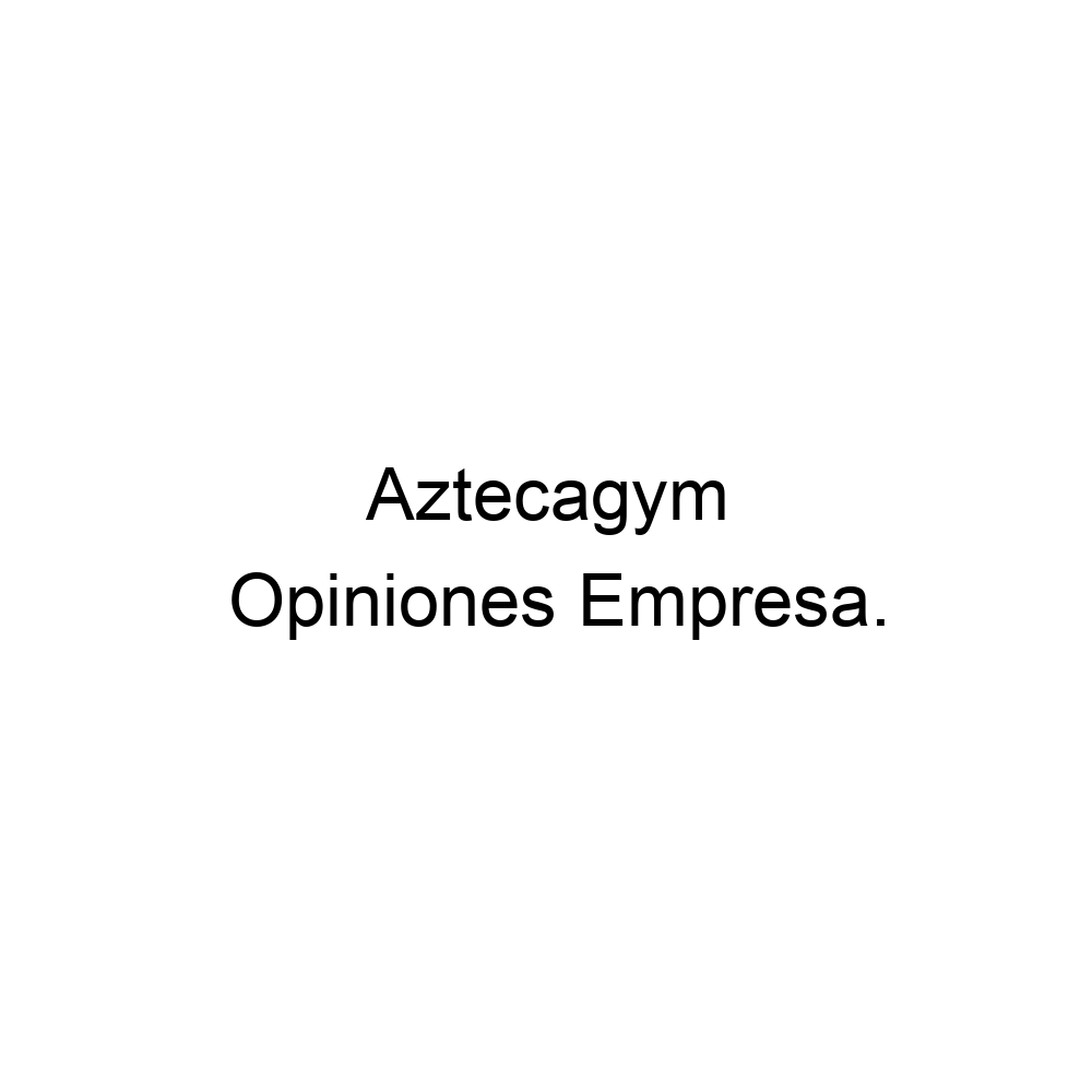 Opiniones Aztecagym,