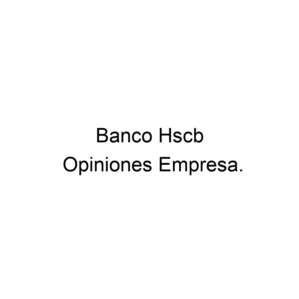Opiniones Banco Hscb, 528180593815