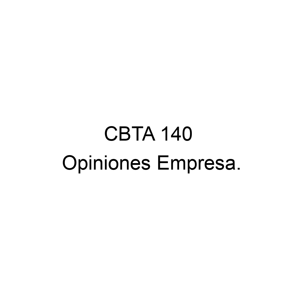 Opiniones CBTA 140, 523133270280