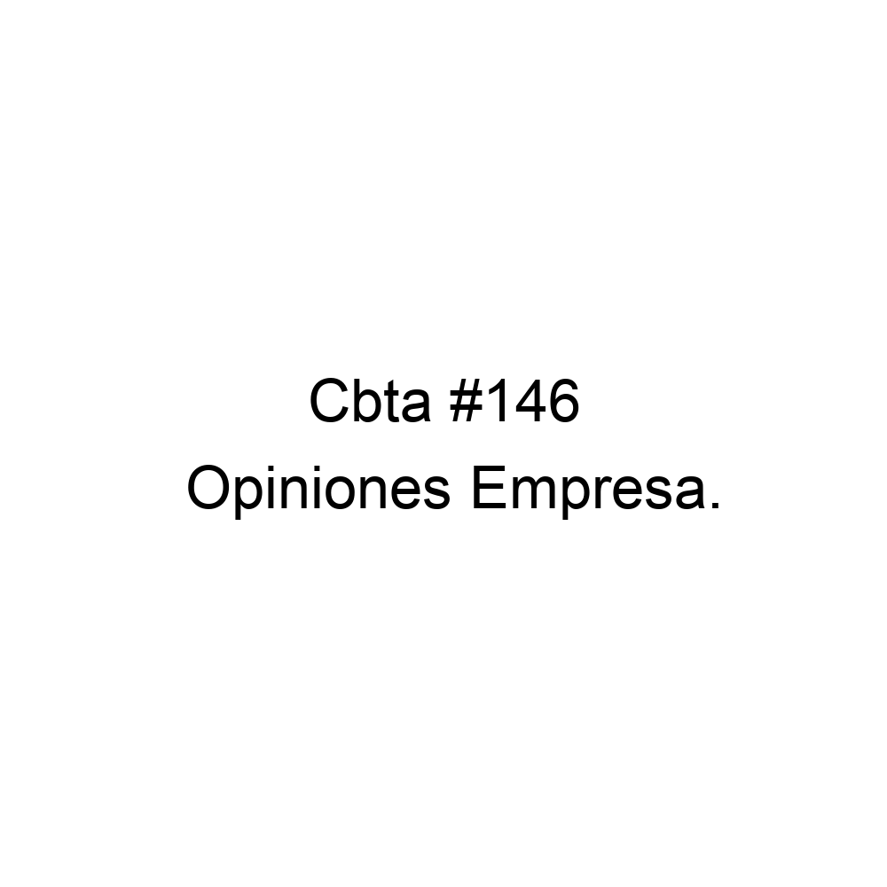 Opiniones Cbta #146,