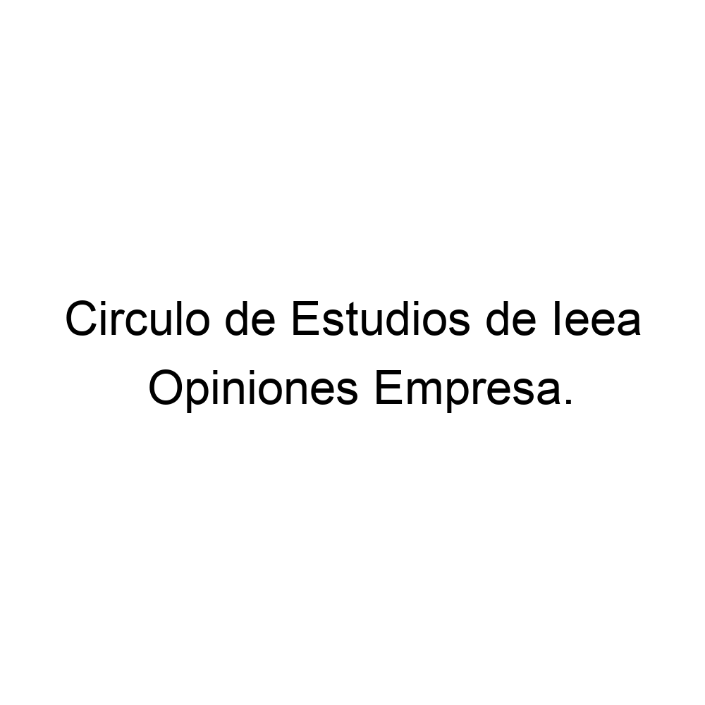 Opiniones Circulo de Estudios de Ieea, 523929221530