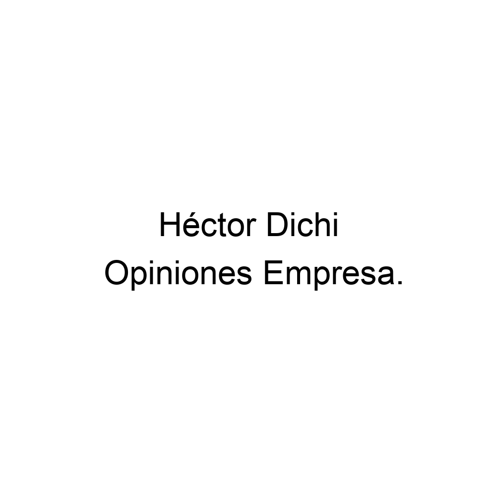 Opiniones Héctor Dichi, 4432677398