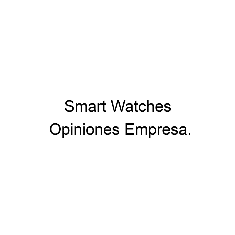 Opiniones Smart Watches 8122150425 opiniones-smart-watches-8122150425