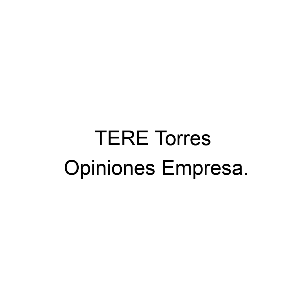 Opiniones TERE Torres, 5559894805